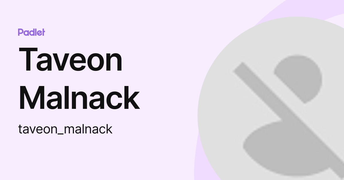 Taveon Malnack (taveon_malnack) profile | Padlet