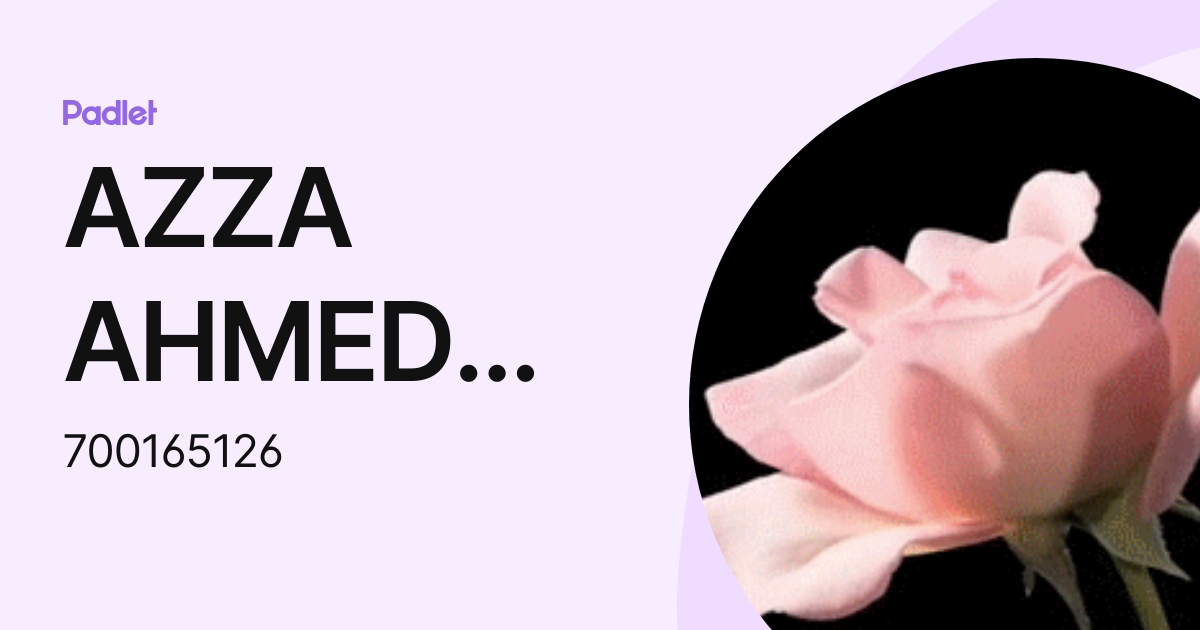 AZZA AHMED HASSAN ELZOUGHBY (700165126) profile | Padlet
