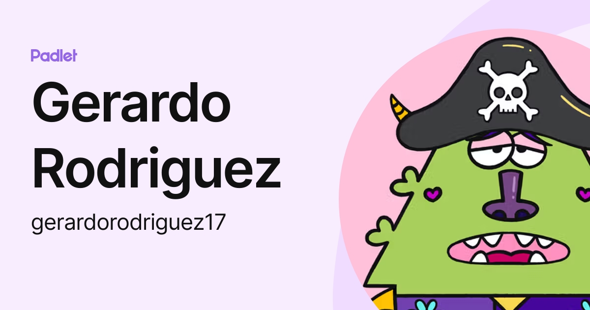 Gerardo Rodriguez (gerardorodriguez17) profile | Padlet