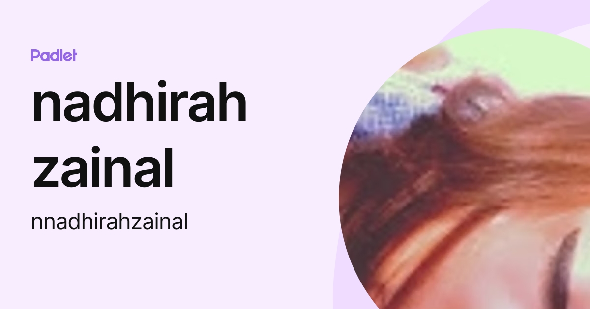 nadhirah zainal (nnadhirahzainal) profile | Padlet