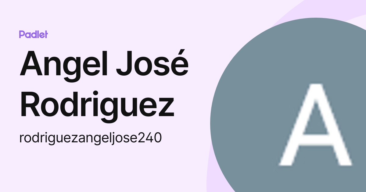 Angel José Rodriguez (rodriguezangeljose240) profile | Padlet
