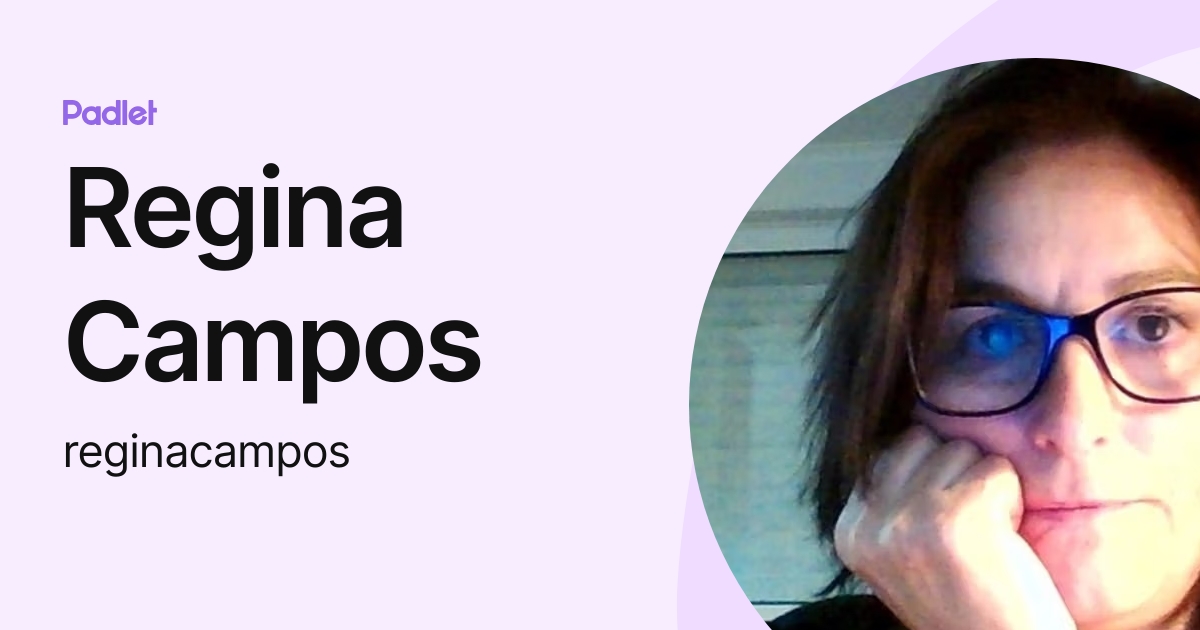 Regina Campos (reginacampos) perfil | Padlet