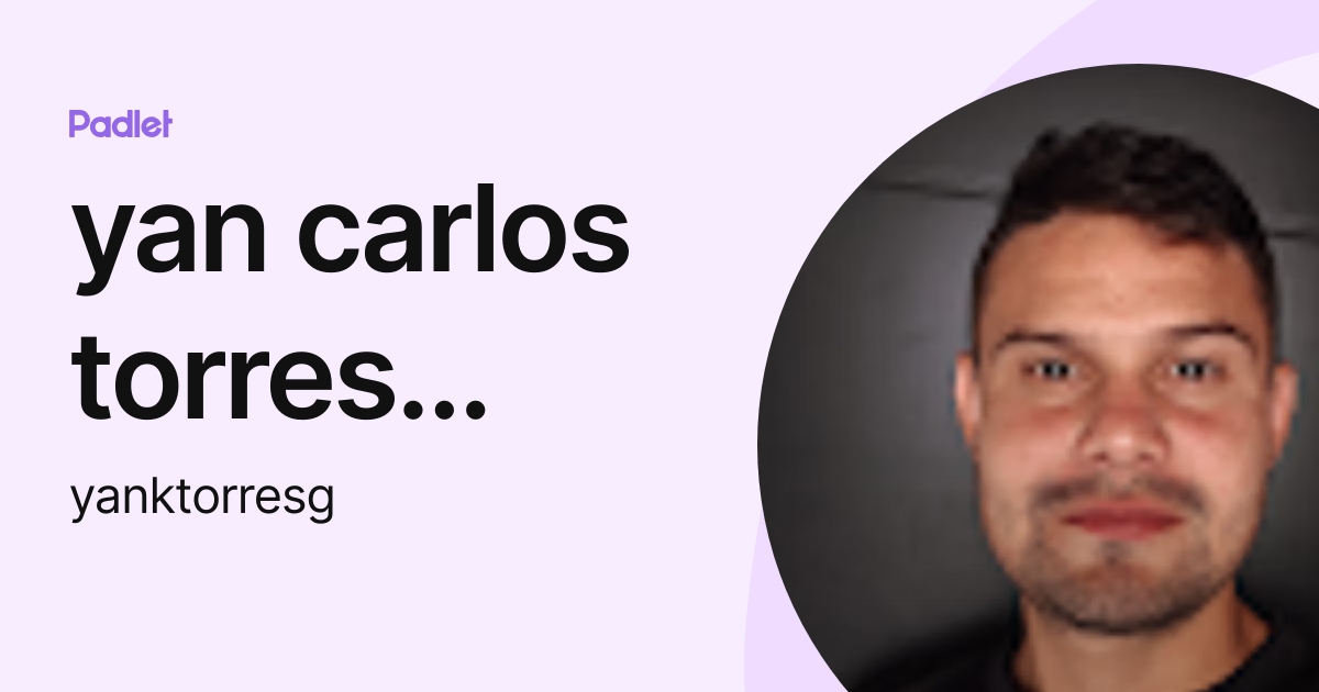 yan carlos torres gonzalez (yanktorresg) profile | Padlet