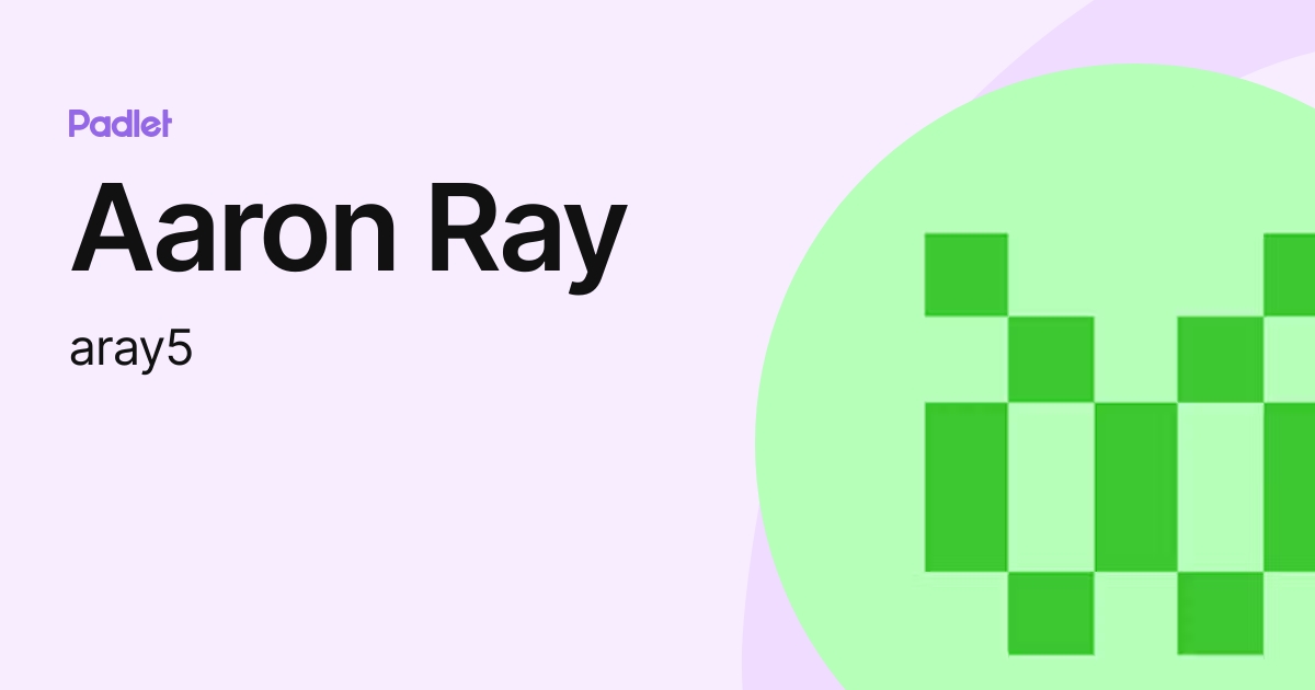 Aaron Ray (aray5) profile | Padlet