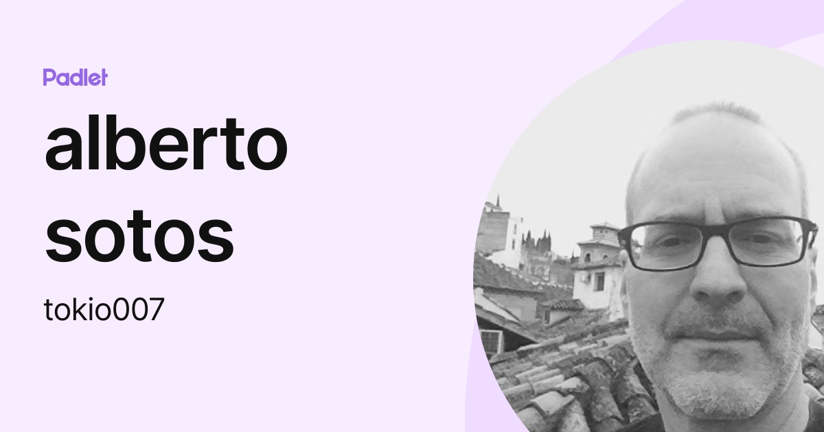 alberto sotos (tokio007) profile | Padlet