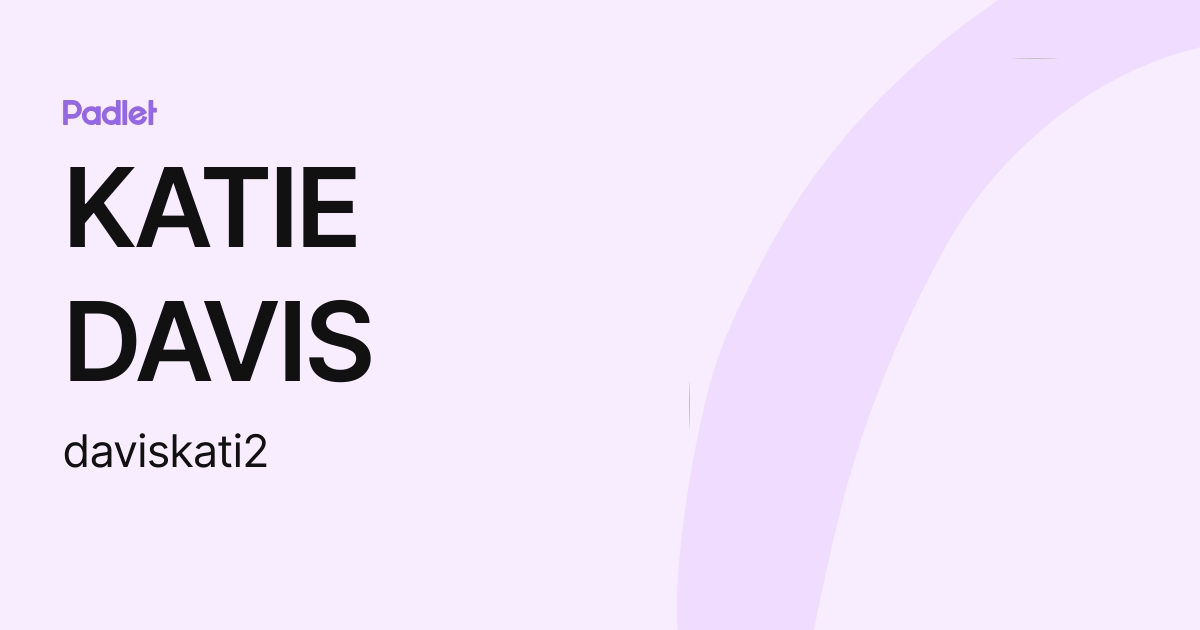 KATIE DAVIS (daviskati2) profile | Padlet