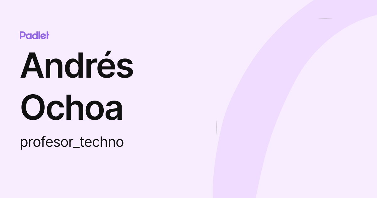 Andrés Ochoa (profesor_techno) profile | Padlet