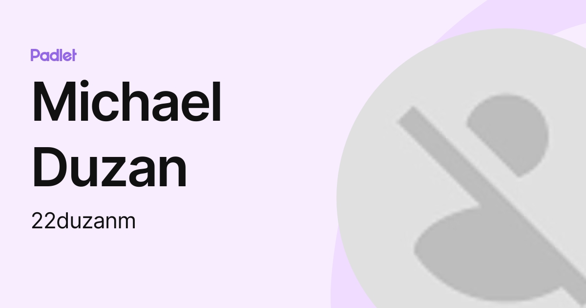 Michael Duzan (22duzanm) profile | Padlet