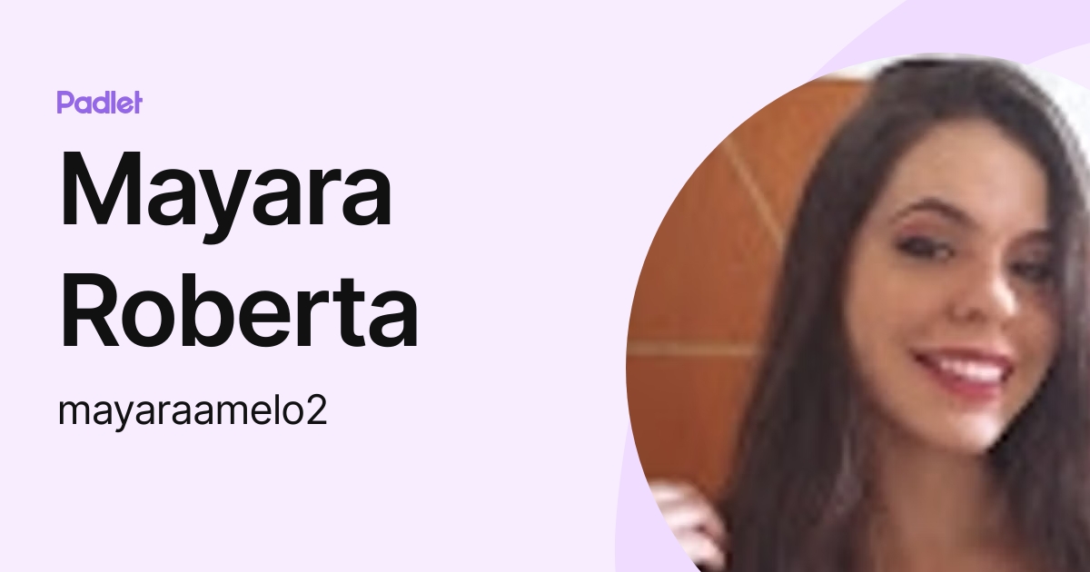 Mayara Roberta (mayaraamelo2) profile | Padlet