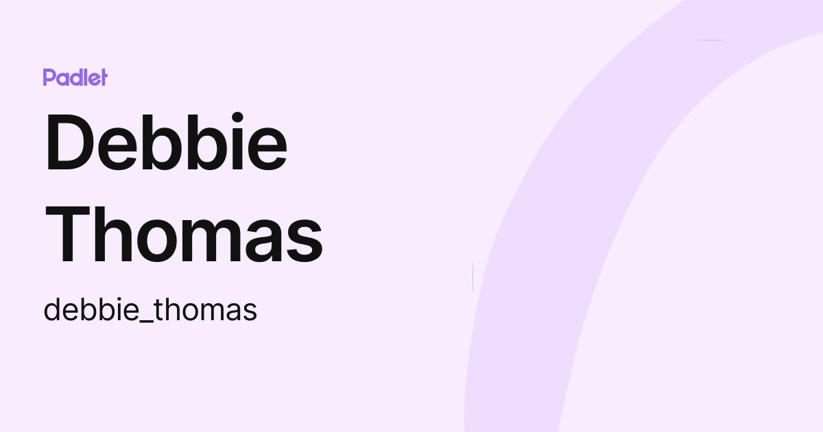Debbie Thomas (debbie_thomas) profile | Padlet