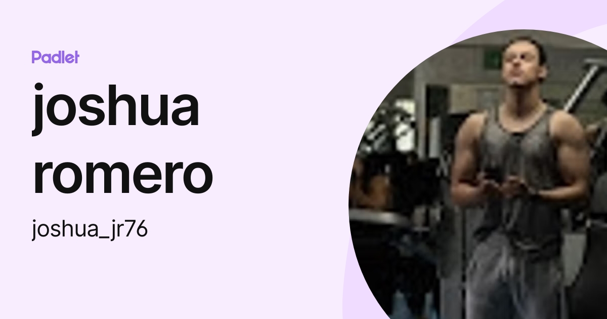 joshua romero (joshua_jr76) profile | Padlet