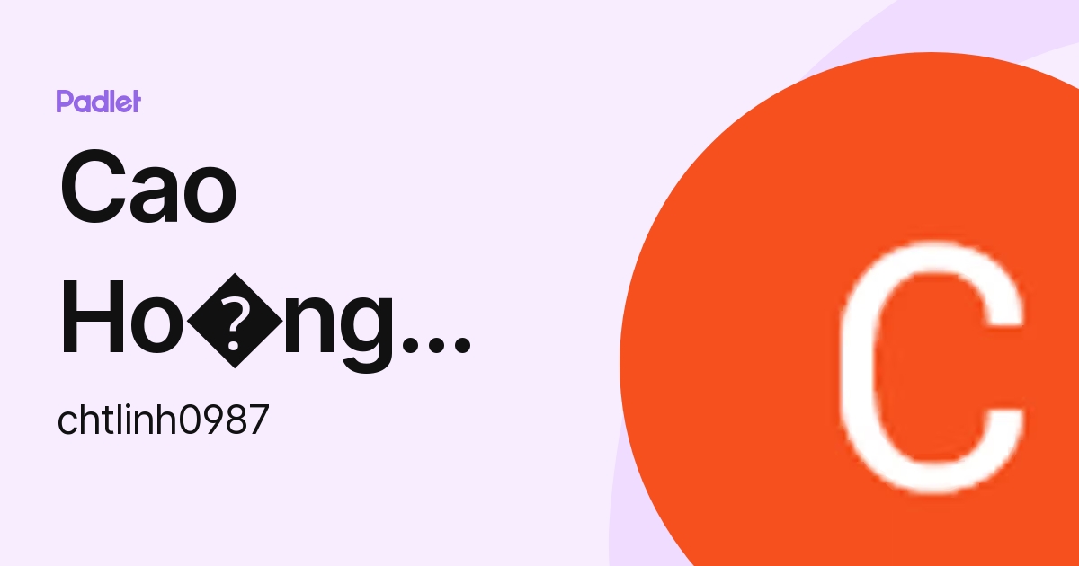 Cao Ho ng Th y Linh THPT T n Tr o (chtlinh0987) profile | Padlet