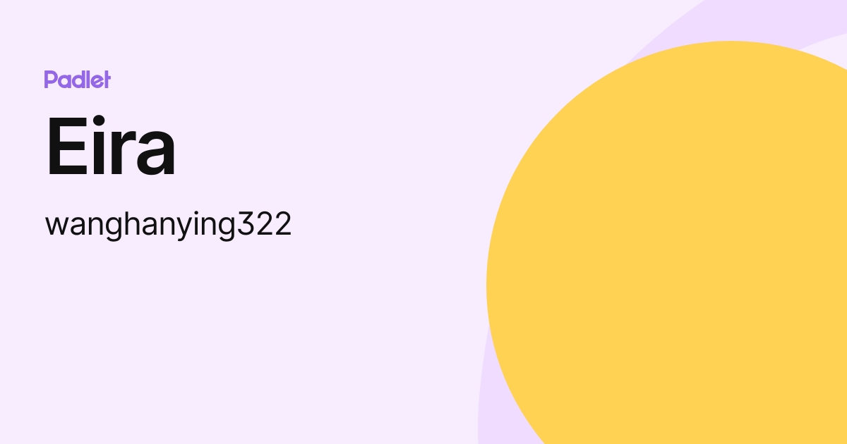 Eira (wanghanying322) profile | Padlet