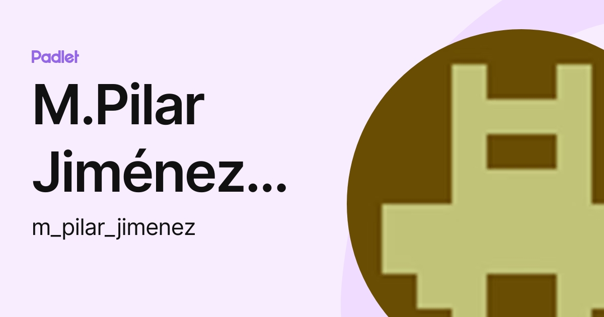 M.Pilar Jiménez Quesada (m_pilar_jimenez) profile | Padlet