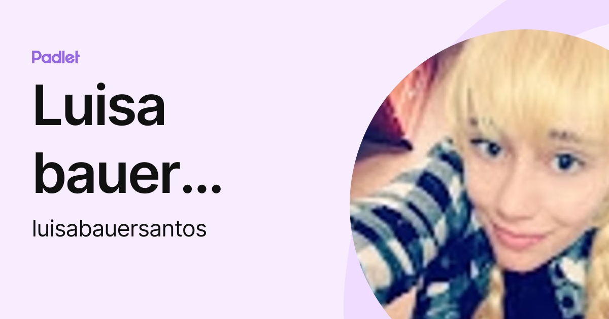 Luisa bauer santos (luisabauersantos) profile | Padlet