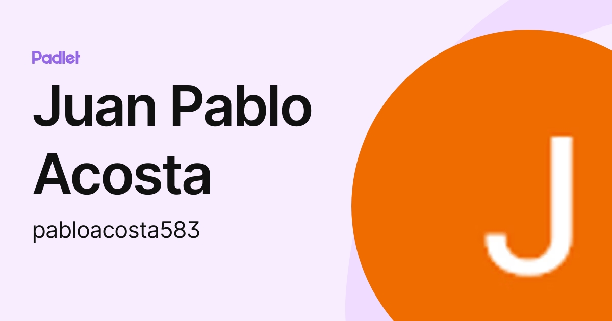 Juan Pablo Acosta (pabloacosta583) profile | Padlet