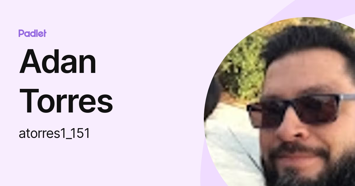 Adan Torres (atorres1_151) profile | Padlet