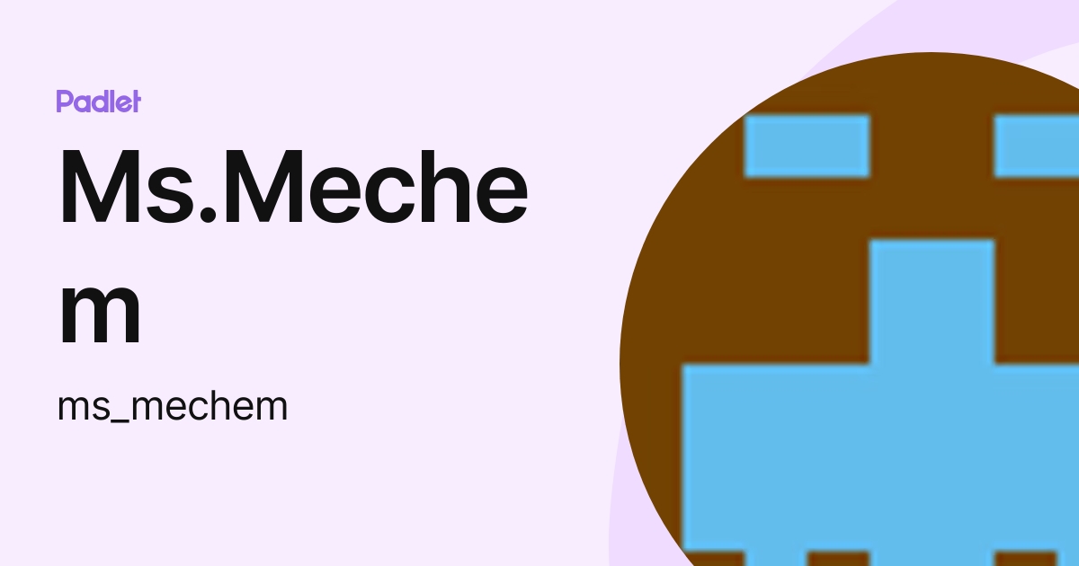 Ms.Mechem (ms_mechem) profile | Padlet