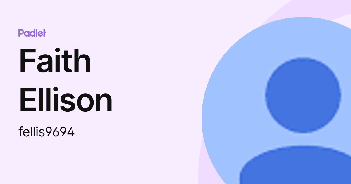 Faith Ellison (fellis9694) profile | Padlet
