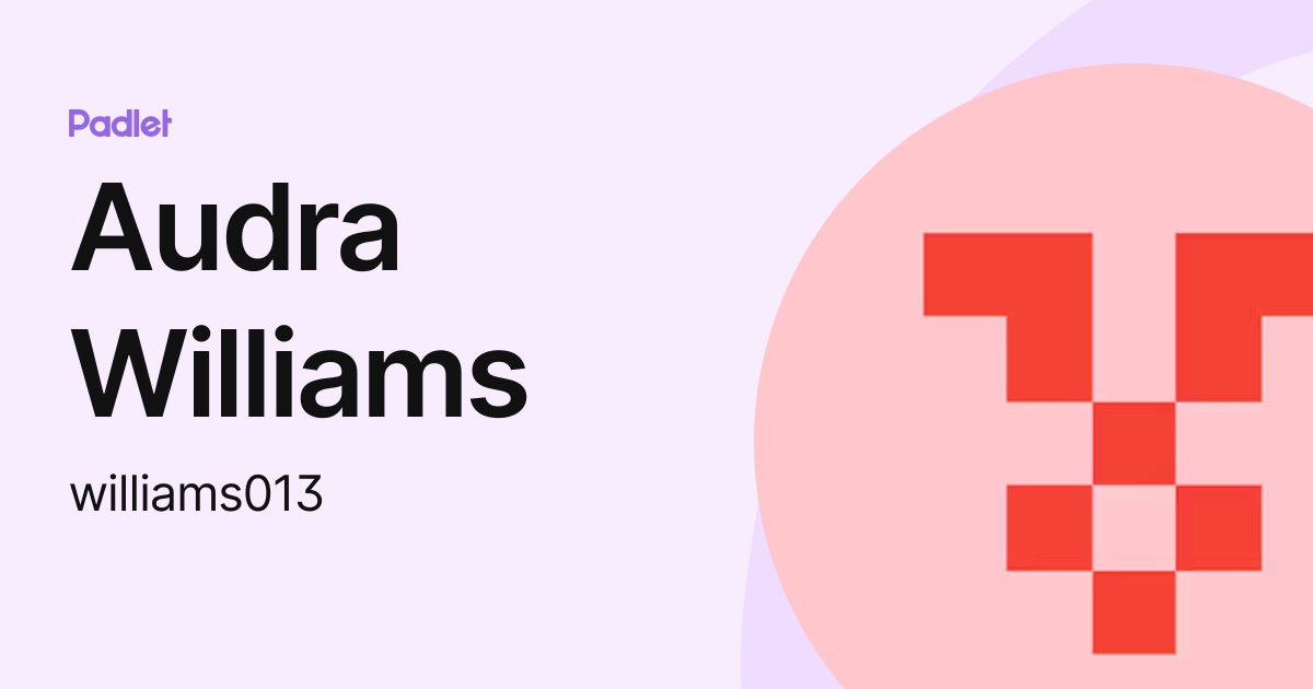 Audra Williams (williams013) profile | Padlet