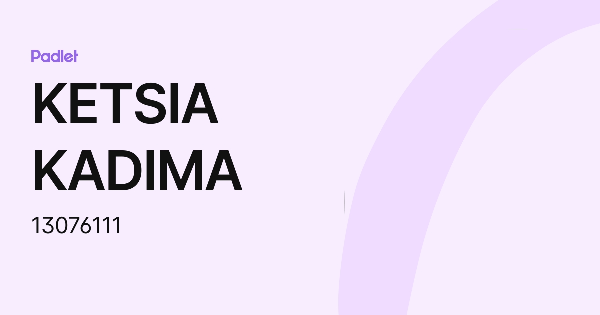 KETSIA KADIMA (13076111) profile | Padlet