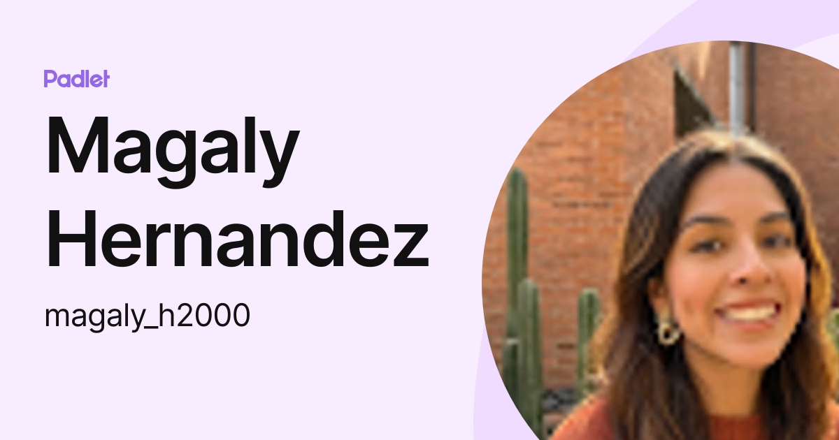 Magaly Hernandez (magaly_h2000) profile | Padlet