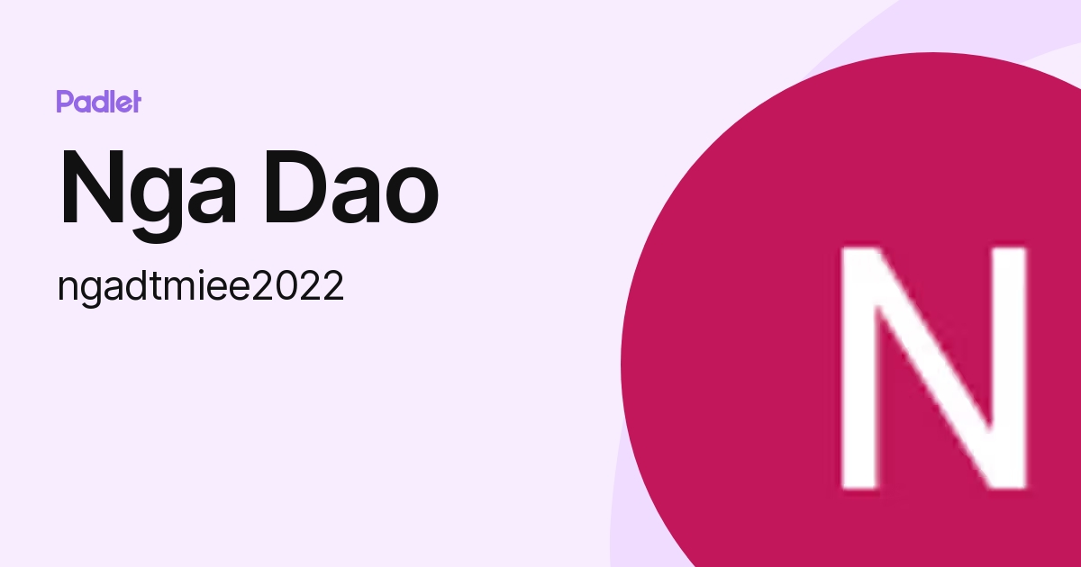 Nga Dao (ngadtmiee2022) profile | Padlet