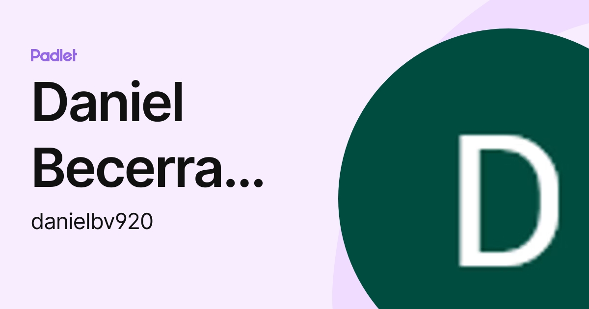 Daniel Becerra Vargas (danielbv920) profile | Padlet