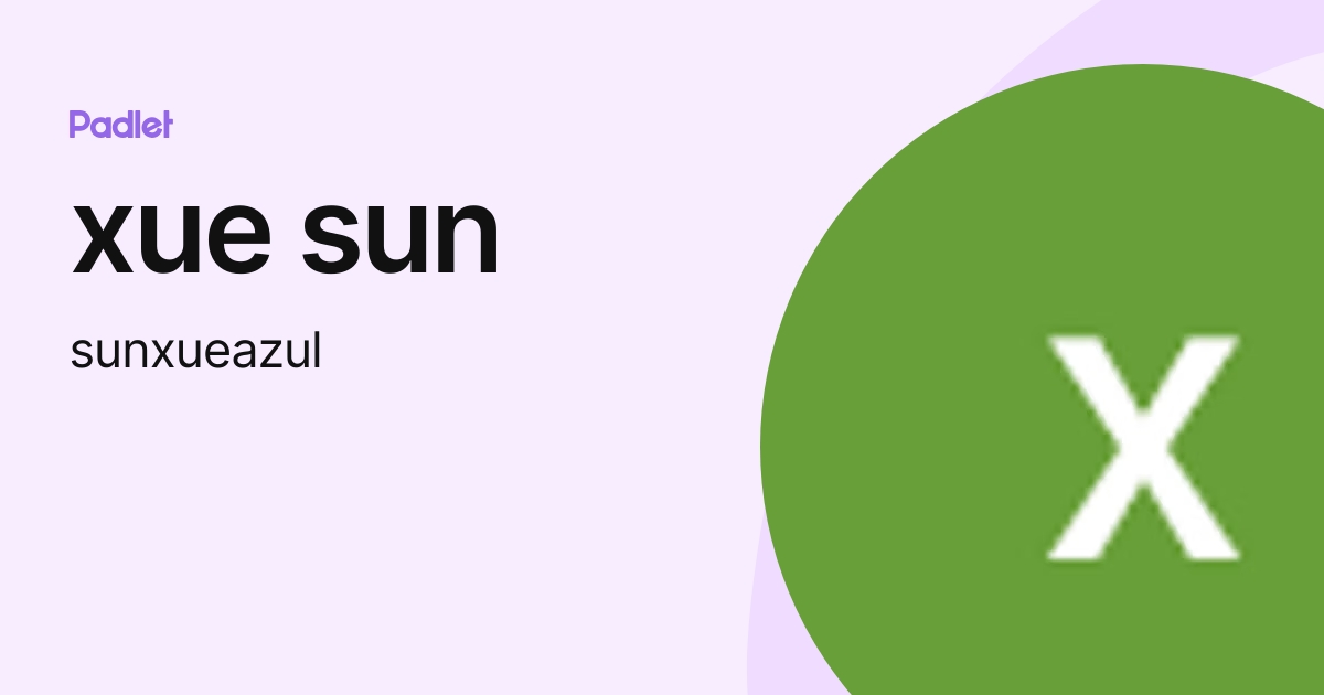 xue sun (sunxueazul) profile | Padlet