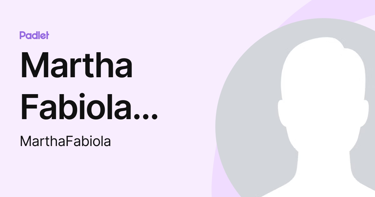 Martha Fabiola Meneses Monje (MarthaFabiola) profile | Padlet