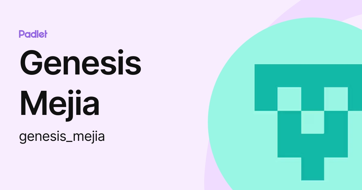 Genesis Mejia (genesis_mejia) profile | Padlet