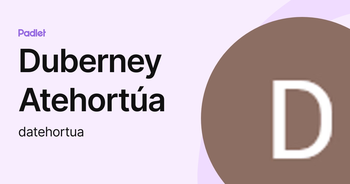 Duberney Atehortúa (datehortua) profile | Padlet
