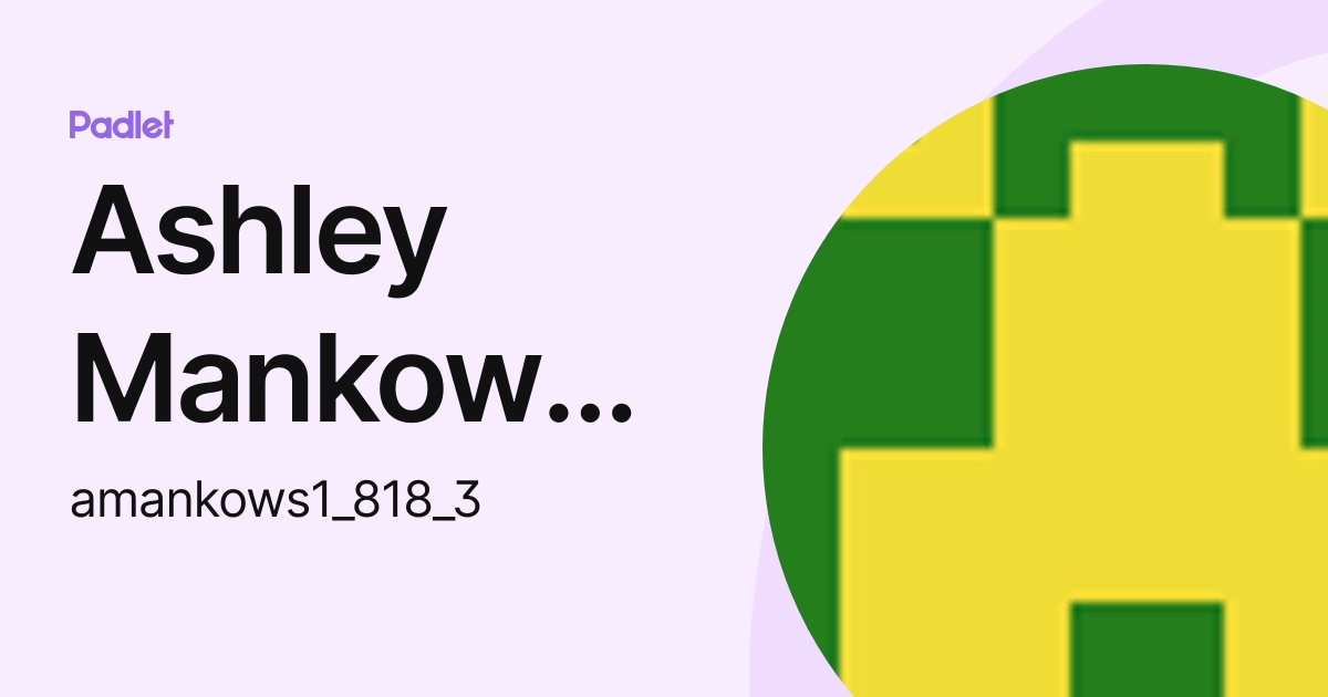 Ashley Mankowski (amankows) profile | Padlet