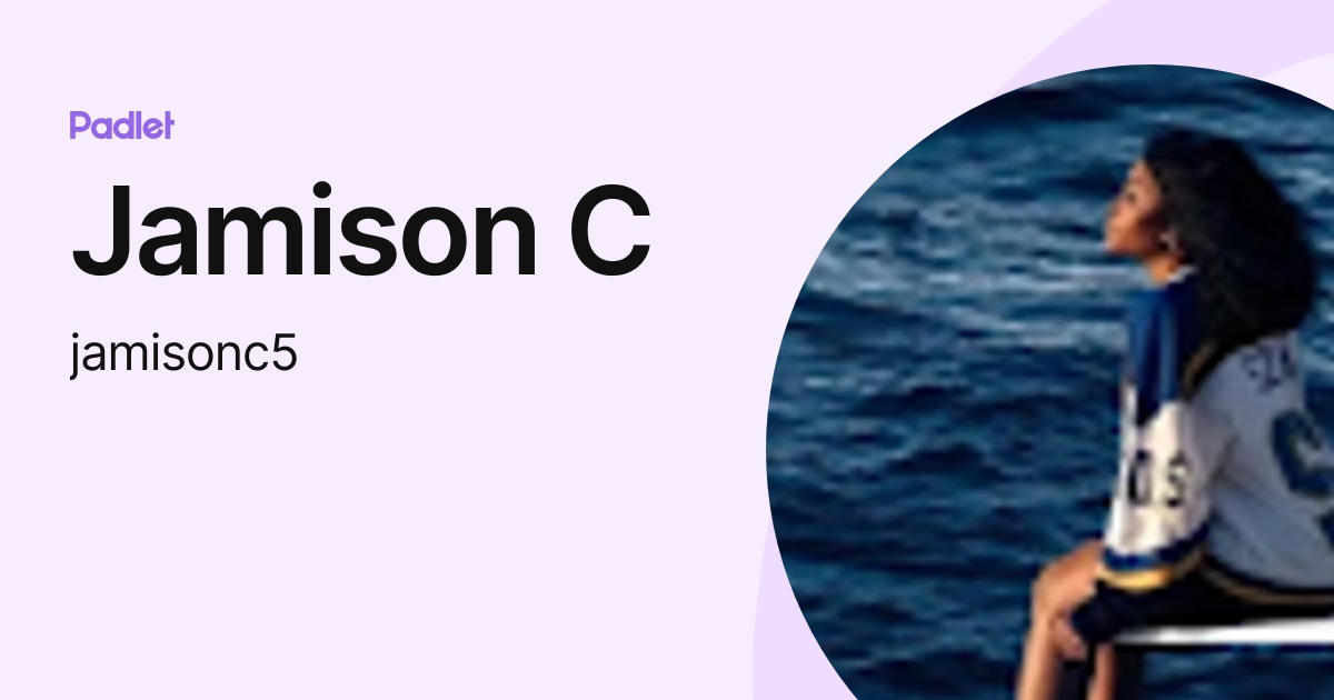 Jamison C (jamisonc5) profile | Padlet