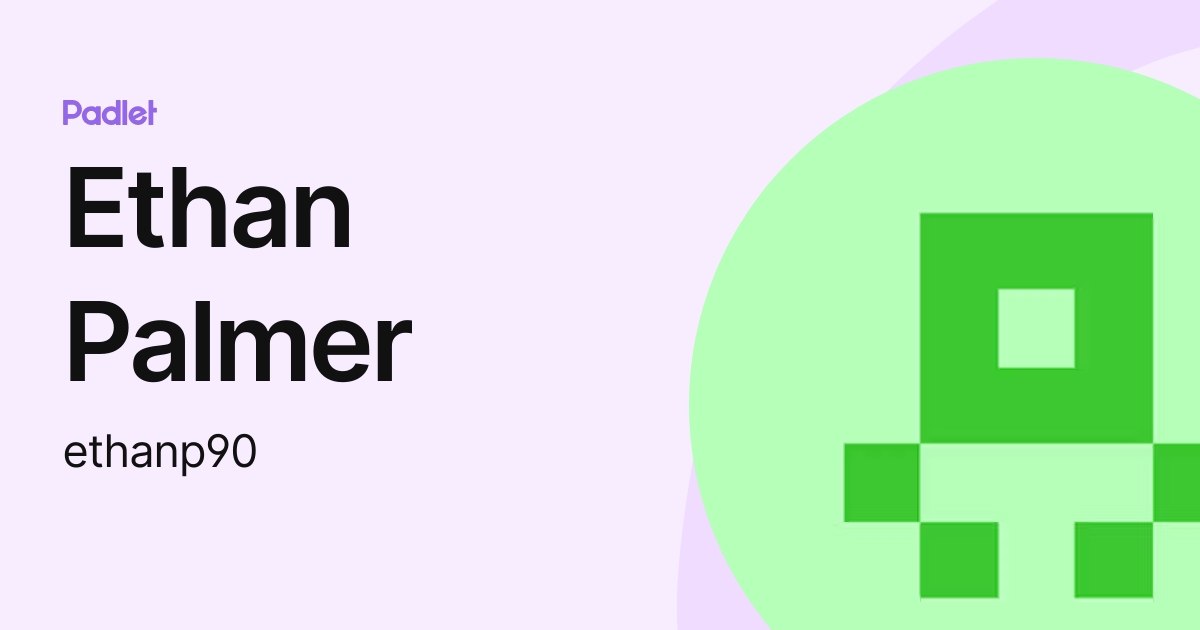 Ethan Palmer (ethanp90) profile | Padlet