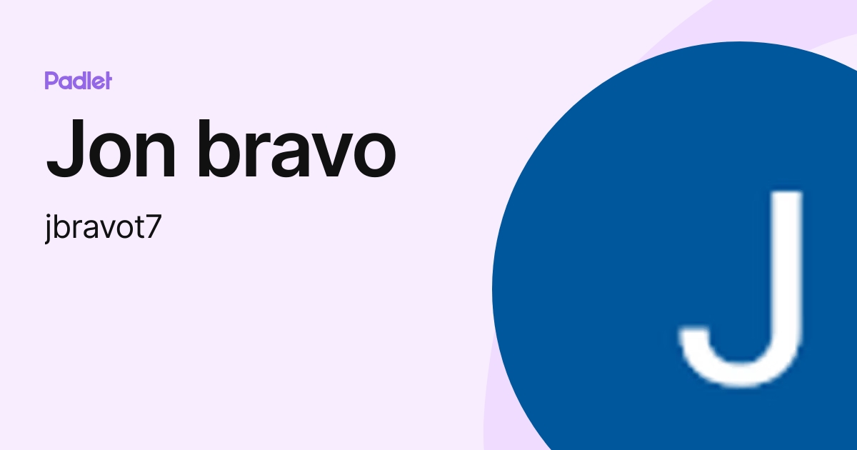 Jon bravo (jbravot7) profile | Padlet
