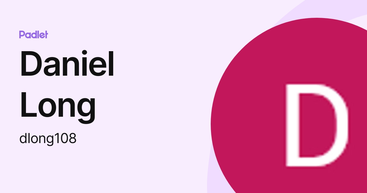 Daniel Long (dlong108) profile | Padlet