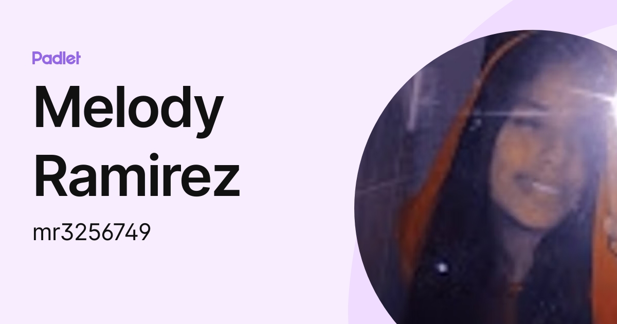 Melody Ramirez (mr3256749) profile | Padlet