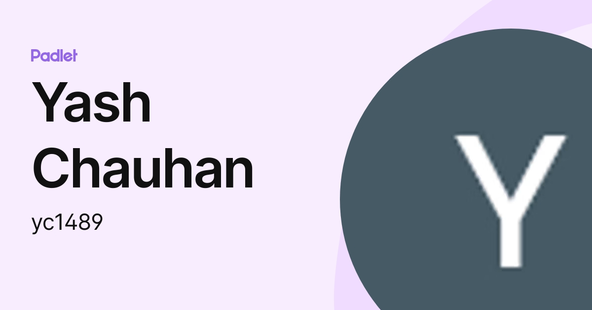 Yash Chauhan (yc1489) profile | Padlet