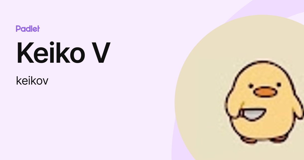 Keiko V (keikov) profile | Padlet