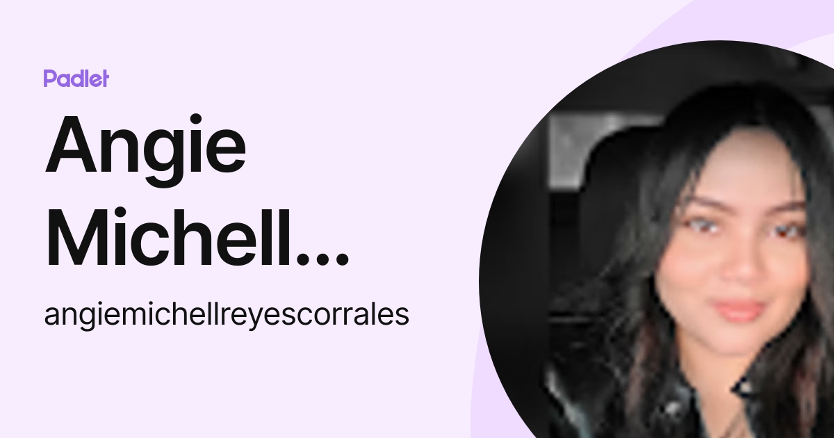 Angie Michell Reyes Corrales (angiemichellreyescorrales) profile | Padlet