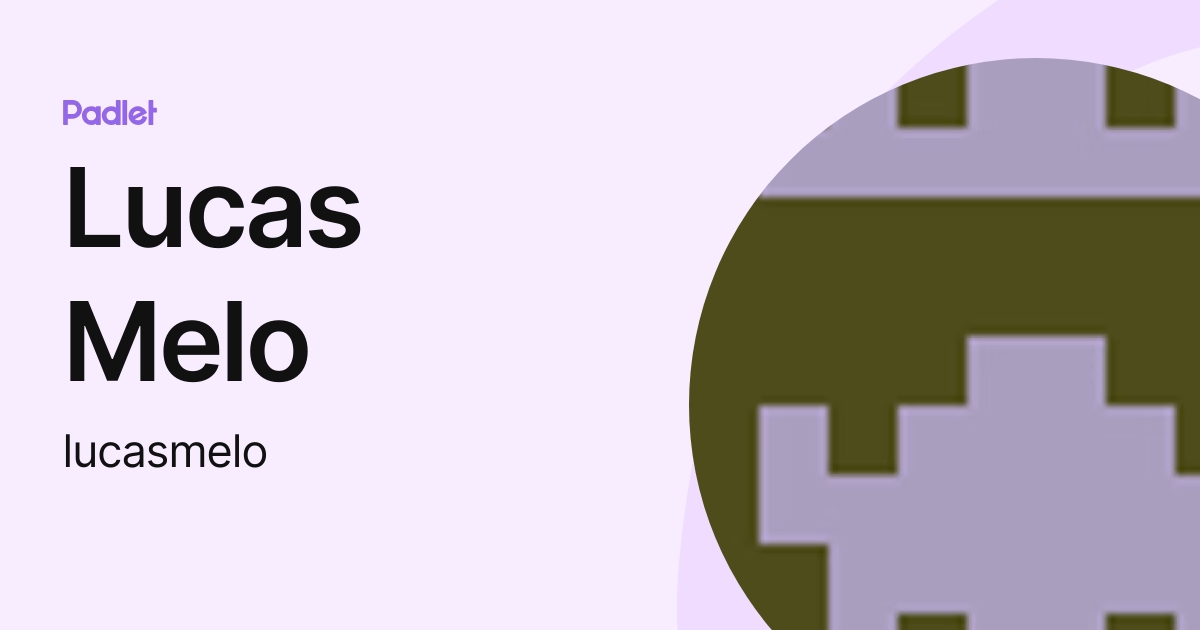 Lucas Melo (lucasmelo) profile | Padlet