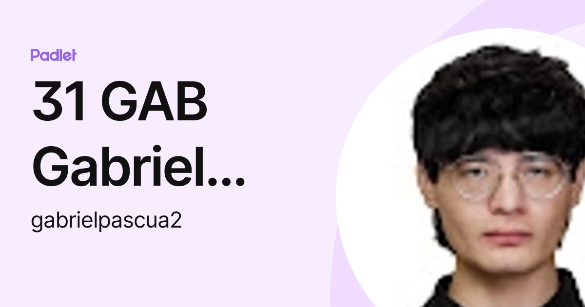 31 GAB Gabriel Francis S. Pascua (gabrielpascua2) profile | Padlet