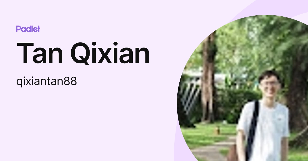 Tan Qixian (qixiantan88) profile | Padlet