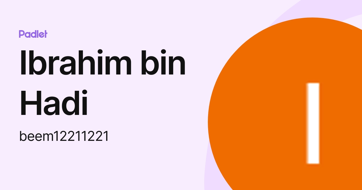Ibrahim bin Hadi (beem12211221) profile | Padlet