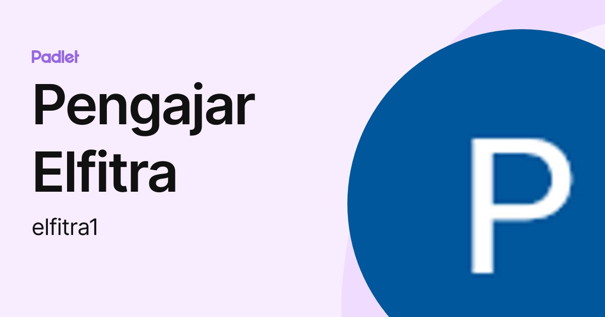 Pengajar Elfitra Elfitra1 Profile Padlet
