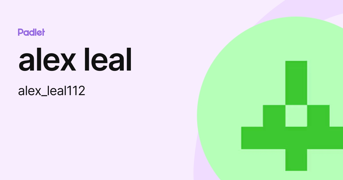 alex leal (alex_leal112) profile | Padlet