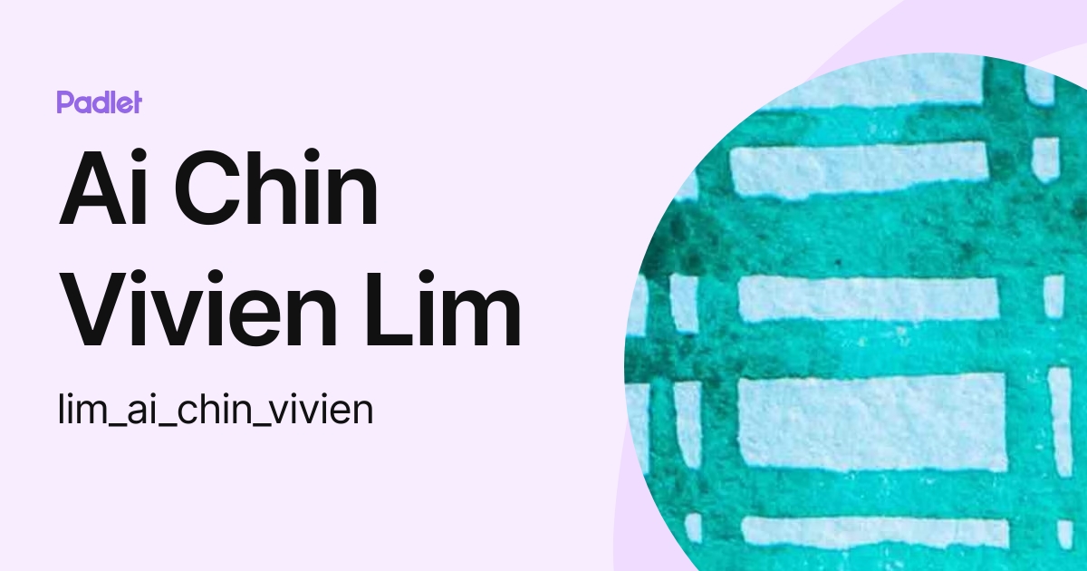 Ai Chin Vivien Lim (lim_ai_chin_vivien) profile | Padlet