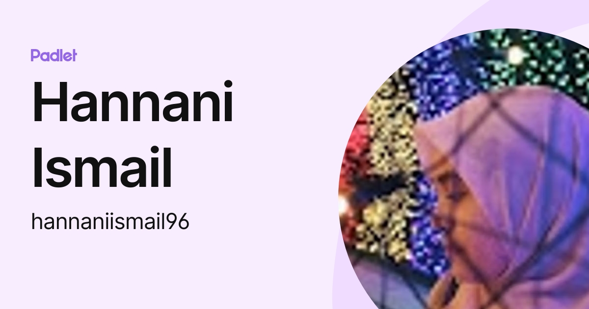 Hannani Ismail (hannaniismail96) profile | Padlet