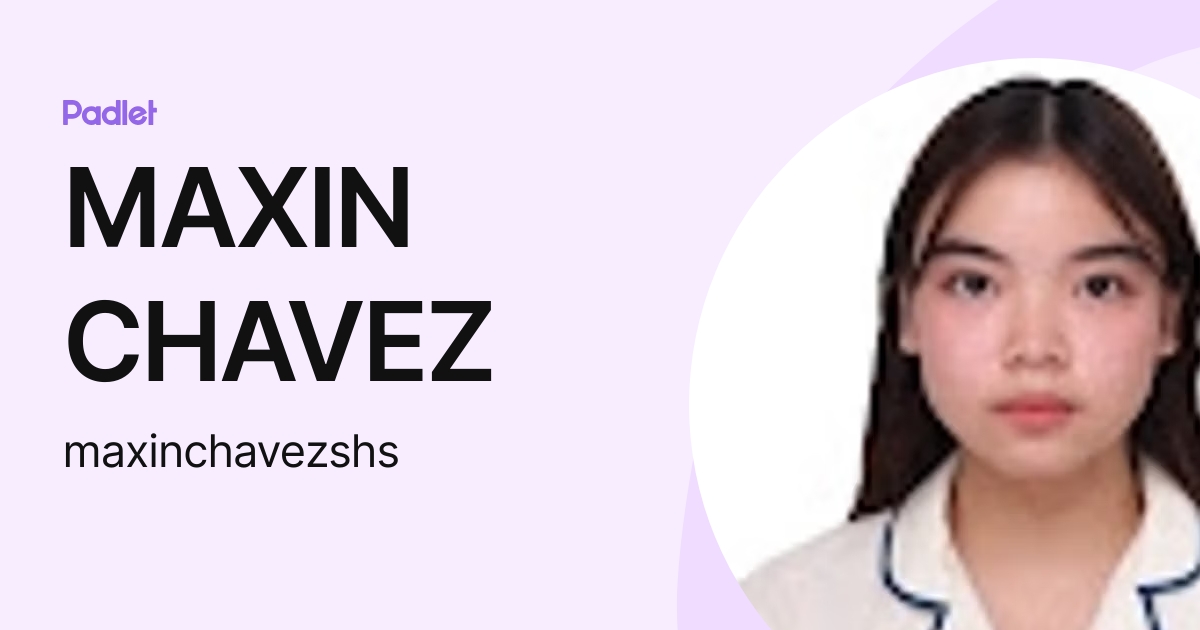 MAXIN CHAVEZ (maxinchavezshs) profile | Padlet